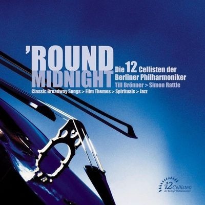 Round Midnight專輯 - Die 12 Cellisten der Berliner Philharmoniker 柏林愛樂十二把大提琴 - LINE MUSIC