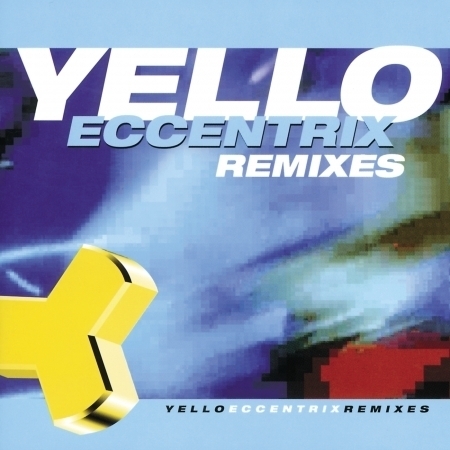 Eccentrix Remixes專輯 - Yello undefined - LINE MUSIC