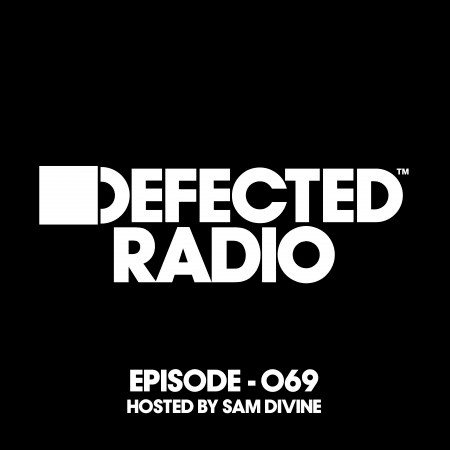 Defected Radio Episode 069 (hosted by Sam Divine)專輯 - Defected Radio ...