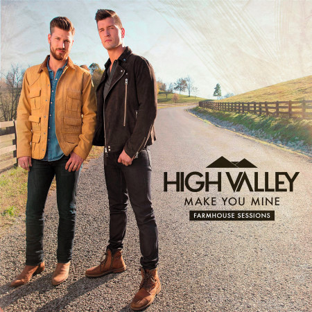 Make You Mine (Farmhouse Sessions)專輯 - High Valley undefined - LINE MUSIC