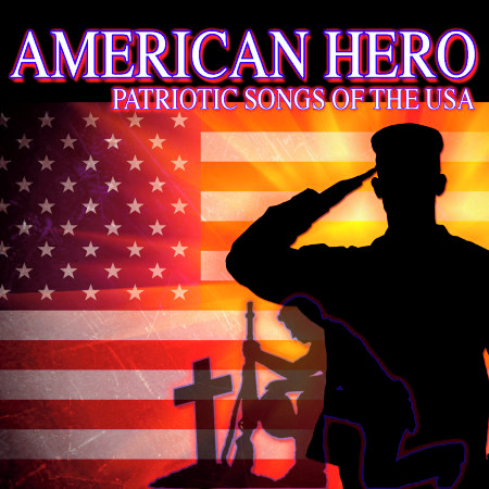 American Hero: Patriotic Songs of the USA專輯 - Spirit of America ...