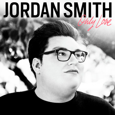 Only Love專輯 - Jordan Smith undefined - LINE MUSIC