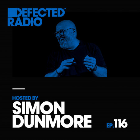 Defected Radio Episode 116 (hosted by Simon Dunmore)專輯 - Defected Radio - LINE MUSIC