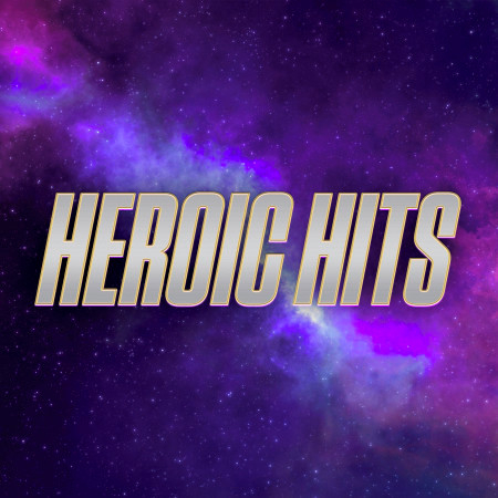 Heroic Hits專輯 - Various Artists 眾藝人 - LINE MUSIC