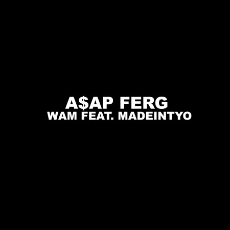 Wam專輯 - A$AP Ferg feat. MadeinTYO undefined - LINE MUSIC