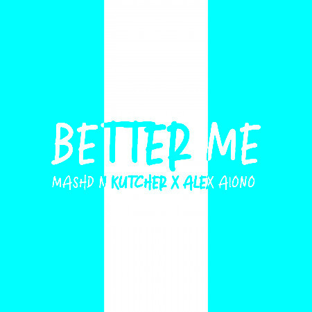 Better Me專輯 - Mashd N Kutcher undefined - LINE MUSIC