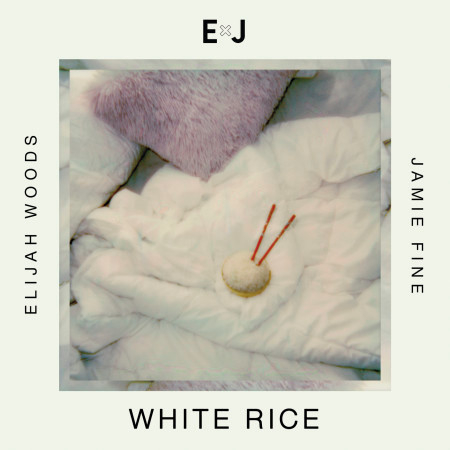 White Rice專輯 - Elijah Woods x Jamie Fine undefined - LINE MUSIC