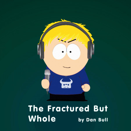 The Fractured But Whole (South Park Rap)專輯 - Dan Bull - LINE MUSIC