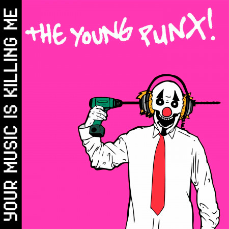 Your Music Is Killing Me專輯 - The Young Punx - LINE MUSIC