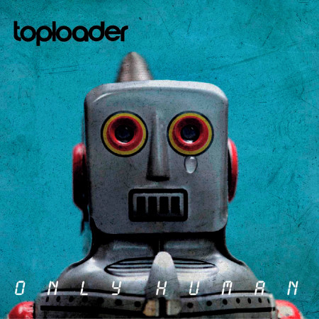 Only Human專輯 - Toploader - LINE MUSIC