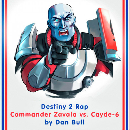 Destiny 2 Rap: Commander Zavala vs. Cayde-6專輯 - Dan Bull - LINE MUSIC