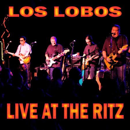 Live at The Ritz (NYC 1987)專輯 - Los Lobos 灰狼一族 - LINE MUSIC
