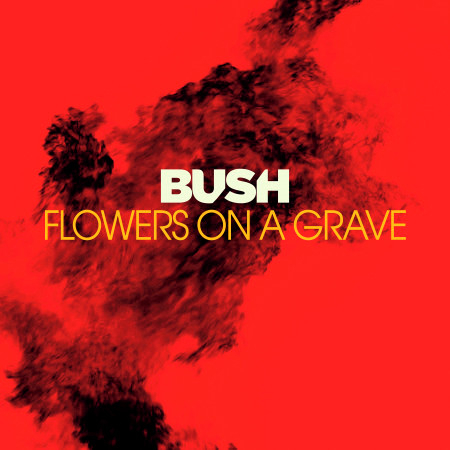 Flowers On A Grave專輯 - Bush 布希合唱團 - LINE MUSIC
