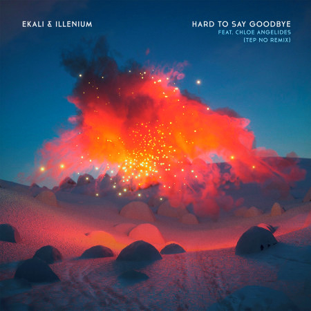 Hard To Say Goodbye (feat. Chloe Angelides) (Tep No Remix)專輯 - Ekali ...