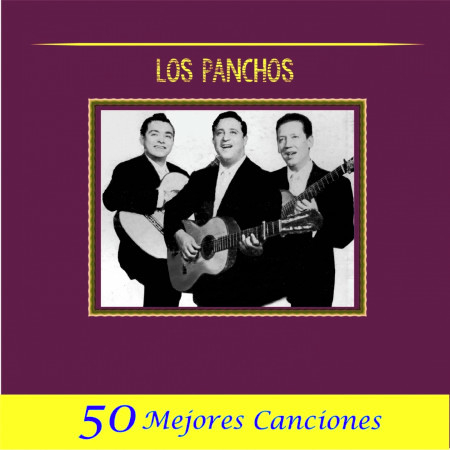 Los Panchos - 50 Mejores Canciones專輯 - Los Panchos - LINE MUSIC