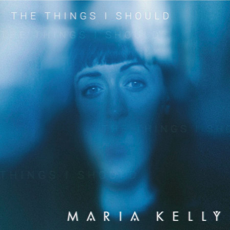 The Things I Should專輯 - Maria Kelly - LINE MUSIC