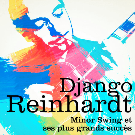 Django Reinhardt : Minor Swing et ses plus grands succès專輯 - Django ...