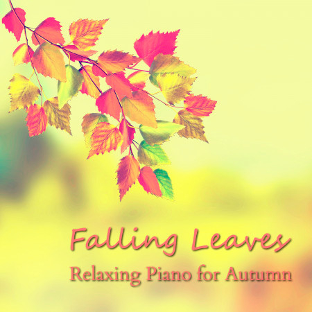 Falling Leaves - Relaxing Piano for Autumn專輯 - Relaxing BGM Project ...