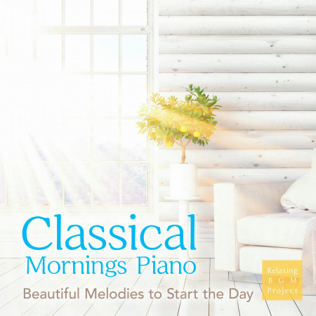 Classical Mornings Piano - Beautiful Melodies to Start the Day專輯 ...