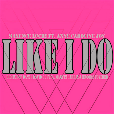 Like I Do (Remix Pop Dance David Guetta, Martin Garrix & Brooks Covered ...