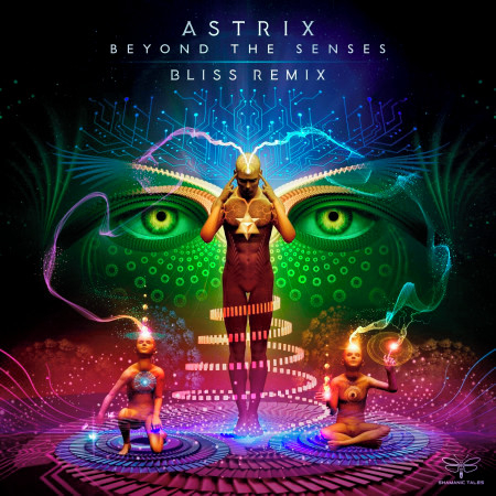Beyond the Senses (Bliss Remix)專輯 - Astrix undefined - LINE MUSIC