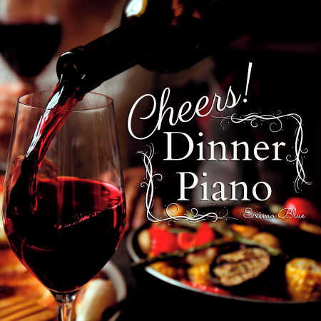 Cheers! - Dinner Piano專輯 - Eximo Blue - LINE MUSIC