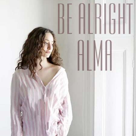 Be Alright專輯 - ALMA undefined - LINE MUSIC