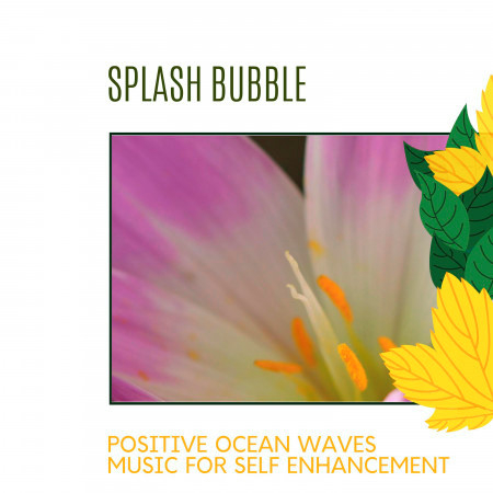 Splash Bubble - Positive Ocean Waves Music for Self Enhancement專輯 ...