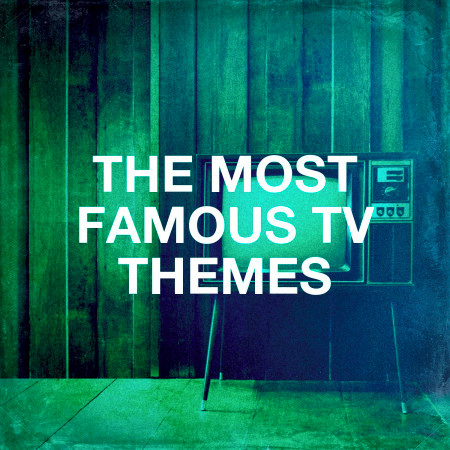 The Most Famous Tv Themes專輯 - TV Theme Players, TV Theme Songs ...