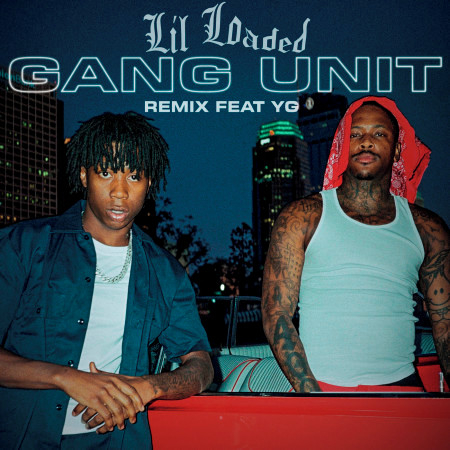 Gang Unit (Remix)專輯 - Lil Loaded feat. YG undefined - LINE MUSIC