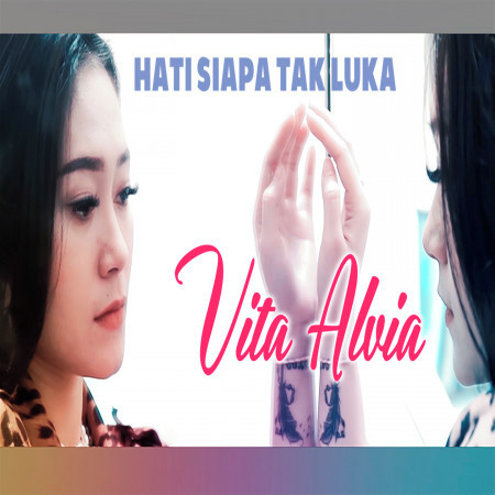 Hati Siapa Tak Luka專輯 - Vita Alvia - LINE MUSIC