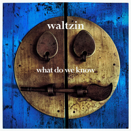 What Do We Know專輯 - Waltzin undefined - LINE MUSIC