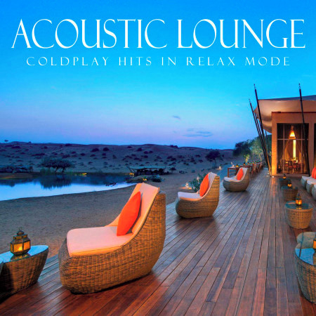 Acoustic Lounge: Coldplay Hits in Relax Mode專輯 - Chillout Lounge From I ...