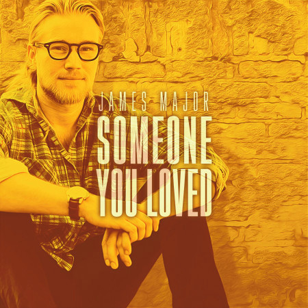 Someone You Loved - James Major - Someone You Loved專輯 - LINE MUSIC