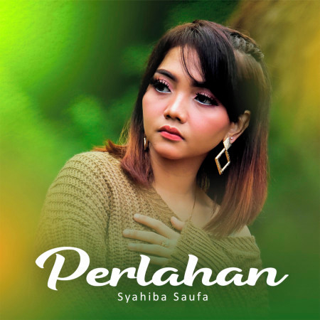 Perlahan專輯 - Syahiba Saufa - LINE MUSIC