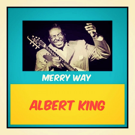 Merry Way專輯 - Albert King 亞伯特‧金 - LINE MUSIC