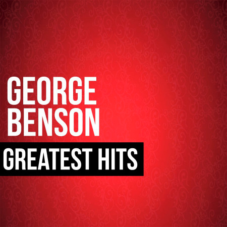 George Benson Greatest Hits專輯 - George Benson 喬治班森 - LINE MUSIC
