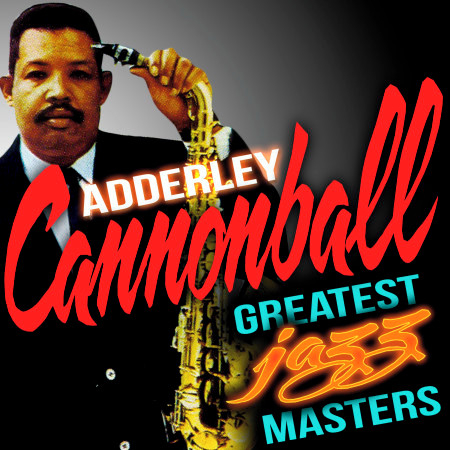 Greatest Jazz Masters專輯 - Cannonball Adderley undefined - LINE MUSIC