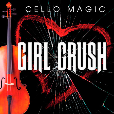 Girl Crush [Cello Version]專輯 - Cello Magic undefined - LINE MUSIC