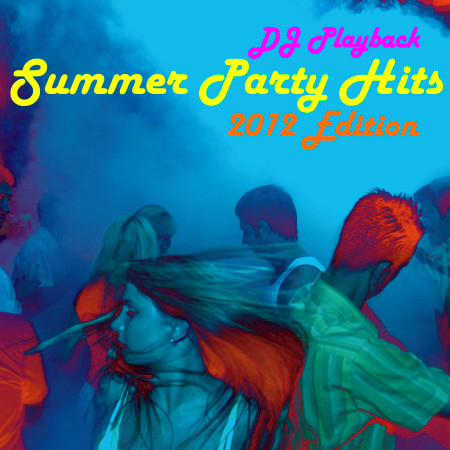 Summer Party Hits 2012 Edition專輯 - DJ Playback undefined - LINE MUSIC