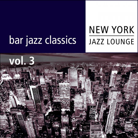 Bar Jazz Classics (Volume 3)專輯 - New York Jazz Lounge - LINE MUSIC
