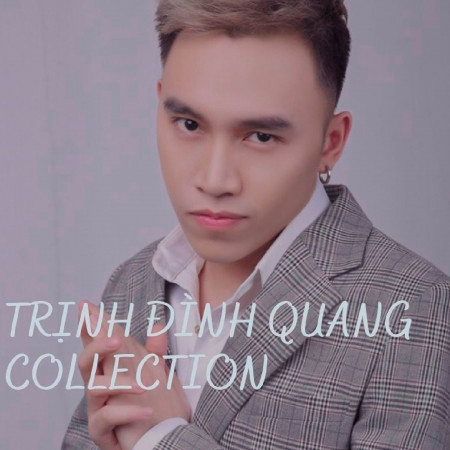 Trịnh Đình Quang Collection專輯 - Trịnh Đình Quang - LINE MUSIC