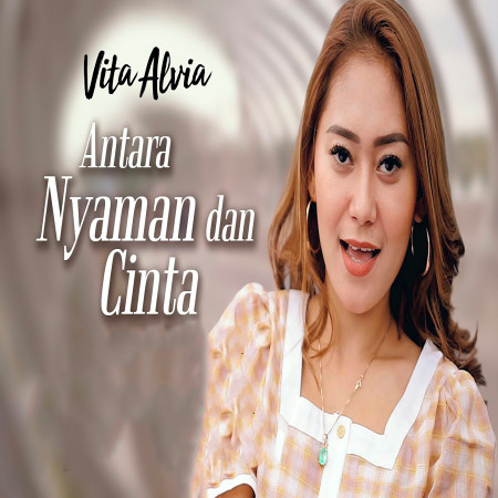 Antara Nyaman Dan Cinta專輯 - Vita Alvia - LINE MUSIC