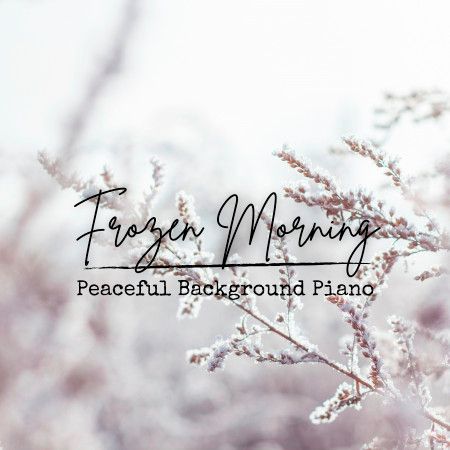 Frozen Morning - Peaceful Background Piano專輯 - Eximo Blue - LINE MUSIC