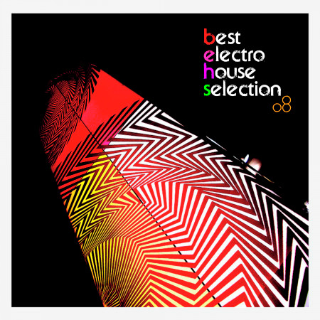 Best Electro-House Selection 08專輯 - Various Artists 眾藝人 - LINE MUSIC
