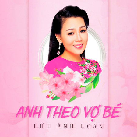 Anh Theo Vợ Bé專輯 - Lưu Ánh Loan undefined - LINE MUSIC
