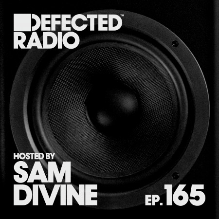 Defected Radio Episode 165 (hosted by Sam Divine) (DJ Mix)專輯 - Defected ...