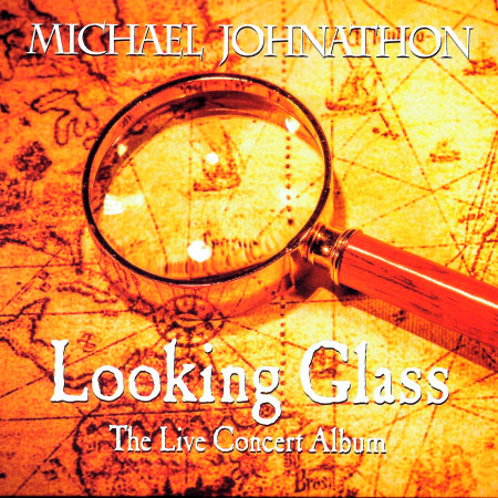 Looking Glass: The Live Concert Album (Live)專輯 - Michael Johnathon ...