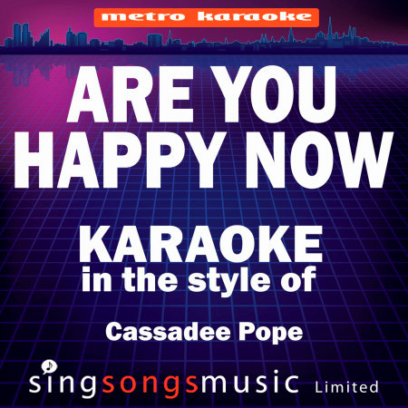 Are You Happy Now (In the Style of Cassadee Pope) [Karaoke Version ...