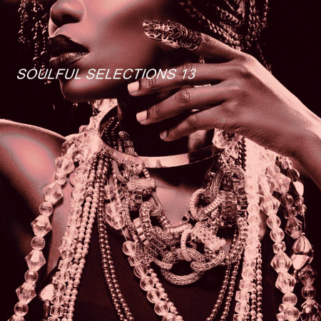 SOULFUL SELECTIONS 13專輯 - Various Artists 眾藝人 - LINE MUSIC